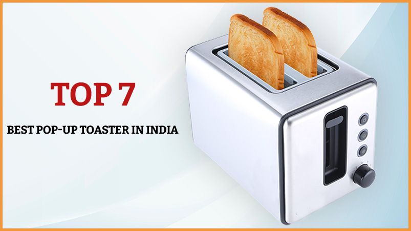 Top 7 Finest Pop-Up Toasters in India [2022] | Hyyzo